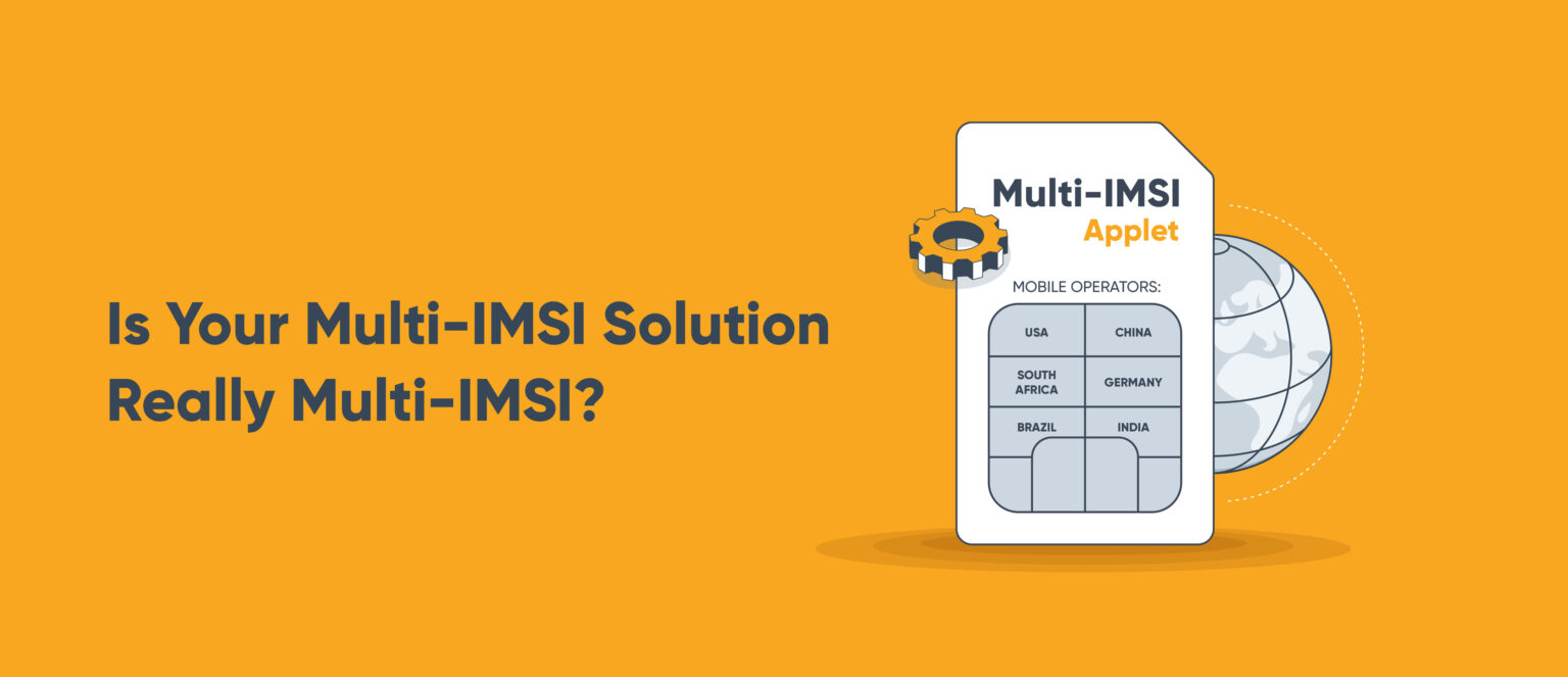 Multi-profile vs Multi-IMSI, the lowdown on global connectivity